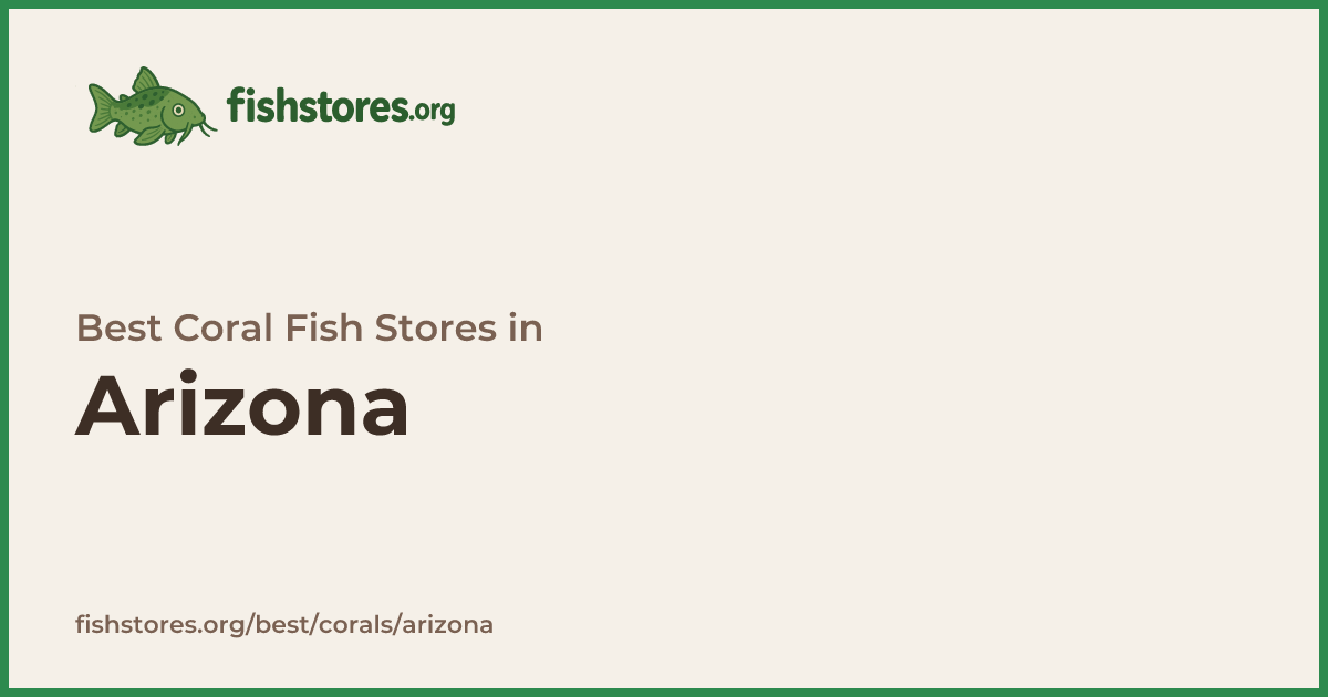Best Coral Fish Stores in Arizona | FishStores.org