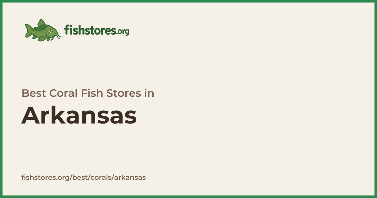 Best Coral Fish Stores in Arkansas | FishStores.org