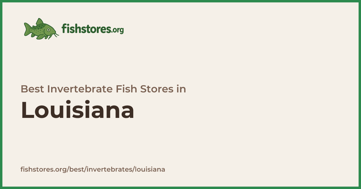 Best Invertebrate Fish Stores in Louisiana | FishStores.org