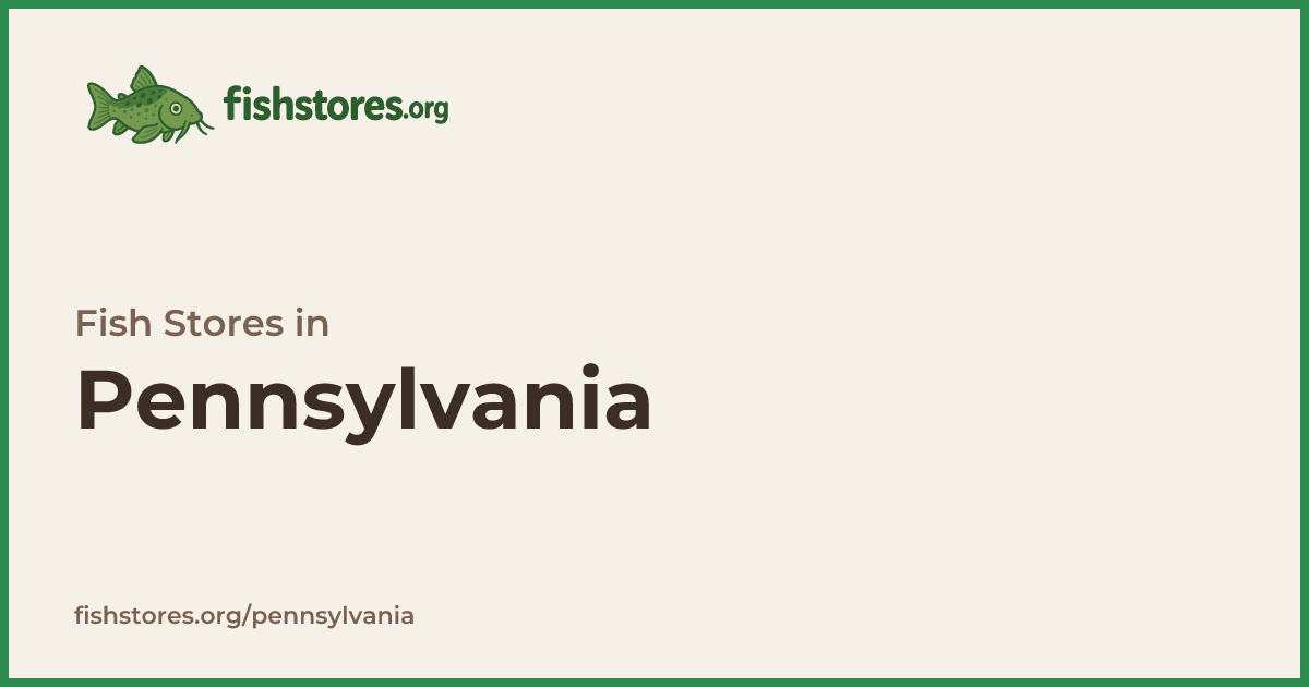 Fish Stores in Pennsylvania — 2026 Directory | FishStores.org